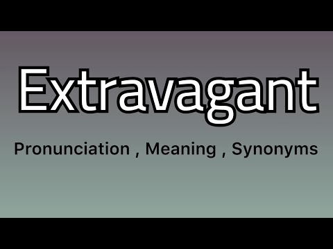 Extravagant meaning - Extravagant pronunciation - Extravagant example - Extravagant synonyms