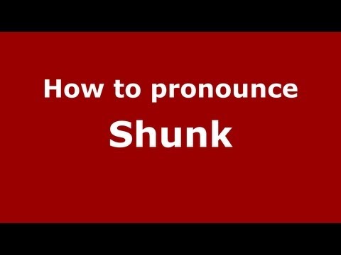 How to Pronounce Shunk - PronounceNames.com