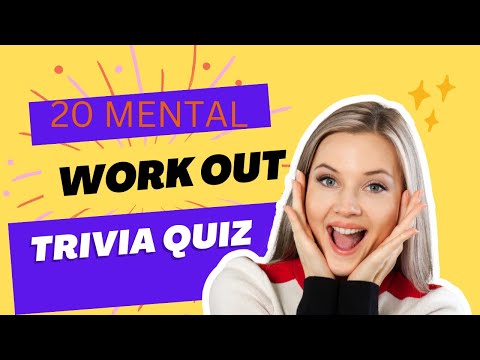 20 MENTAL WORKOUT TRIVIA QUIZZES.