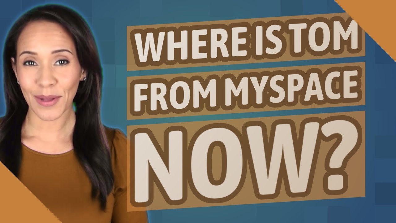 Where is Tom from Myspace now?