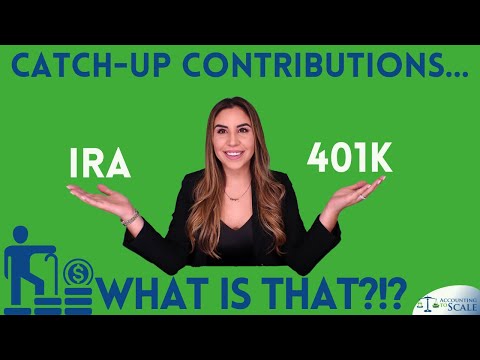 Catch-up Contribution - 401K and IRA.
