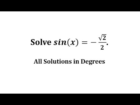 Solve sin(x)=-sqrt(2)/2 (All Solutions): Degrees | Math Help from ...