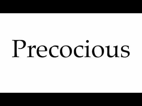 How to Pronounce Precocious