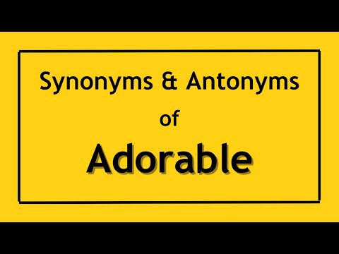 Antonyms and Synonyms of the Word Adorable | Antonyms of Adorable | Synonyms of Adorable