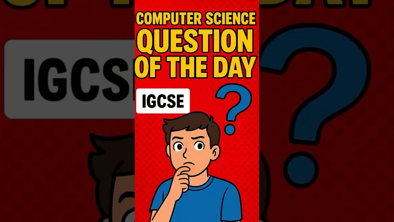 IGCSE Computer Science - Question of The Day