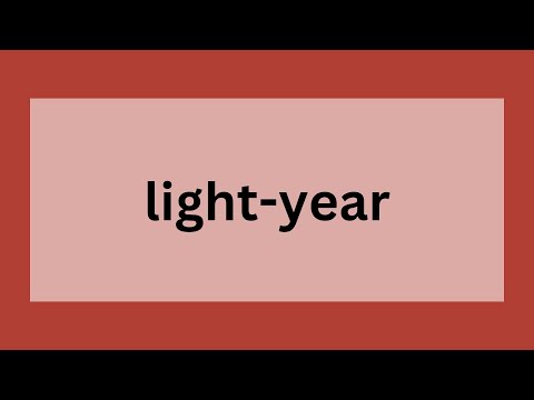 Light-Year | Definition, Origin and Key Differences