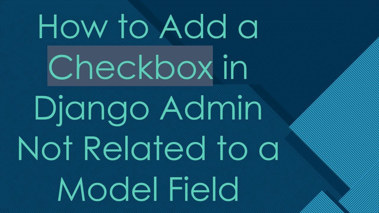 How to Add a Checkbox in Django Admin Not Related to a Model Field
