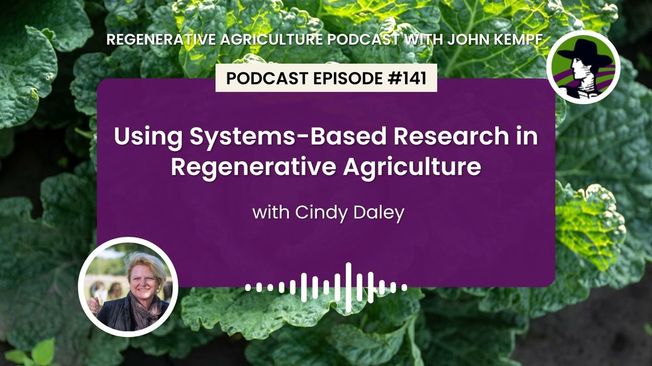 Episode 141: Using Systems-Based Research in Regenerative Agriculture with Cindy Daley
