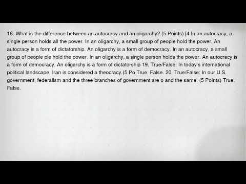 18. What is the difference between an autocracy and an oligarchy? (5 Points) [4 In an autocracy, a s