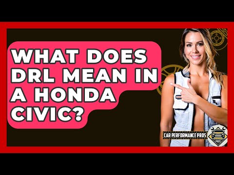 What Does DRL Mean In A Honda Civic? - Car Performance Pros