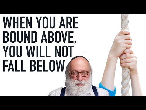 When You Are Bound Above, You Will Not Fall Below