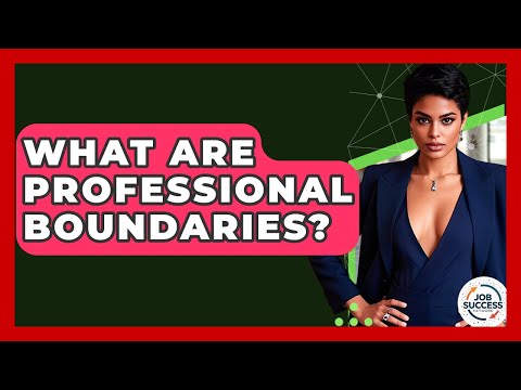 What Are Professional Boundaries? - Job Success Network