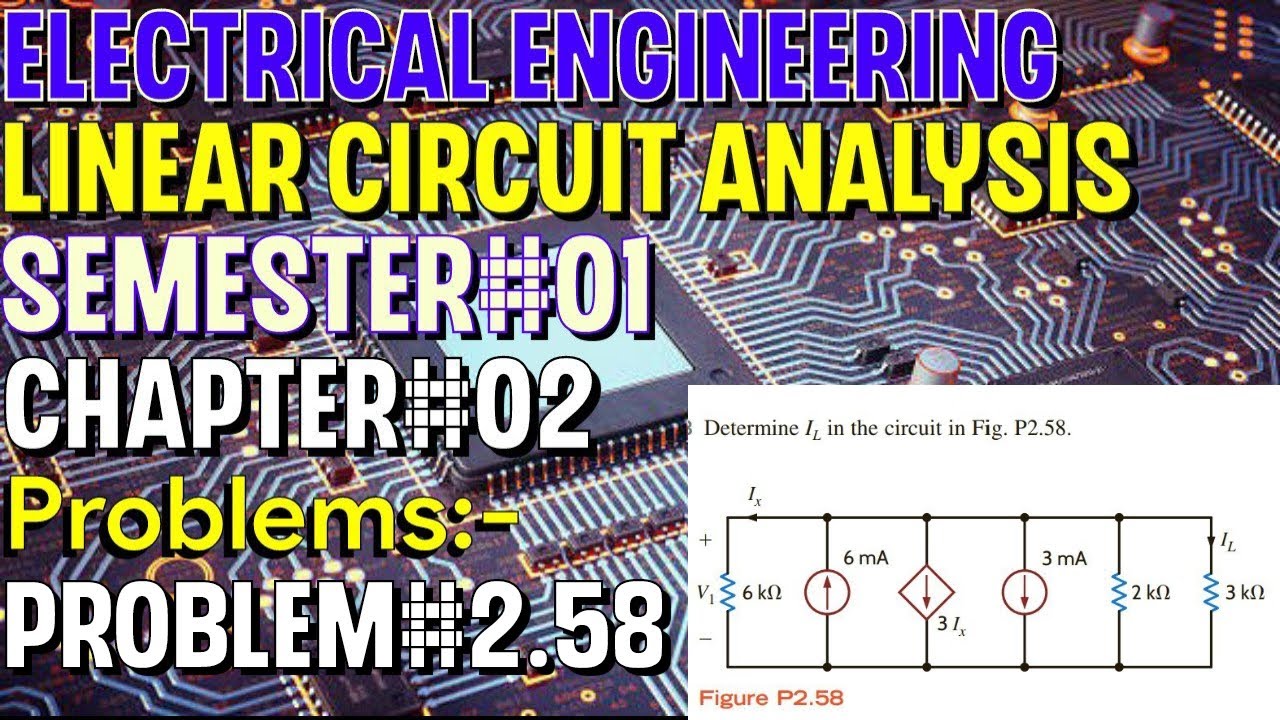 Linear Circuit Analysis | Chapter#02 | Problem#2.58 | Basic Engineering Circuit Analysis