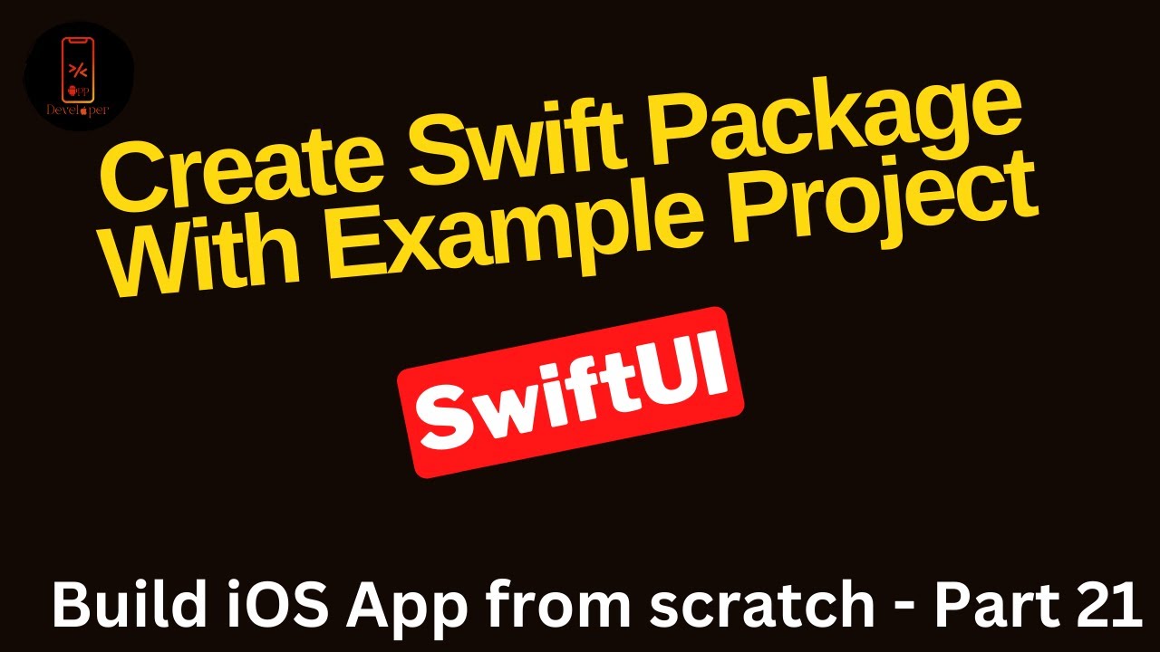 Build iOS App from scratch - Part 21- Create Swift Package with Example Project