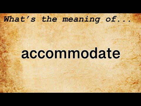 Accommodate Meaning : Definition of Accommodate