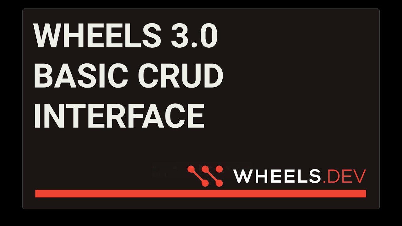 Wheels 3.0: Basic CRUD Interface