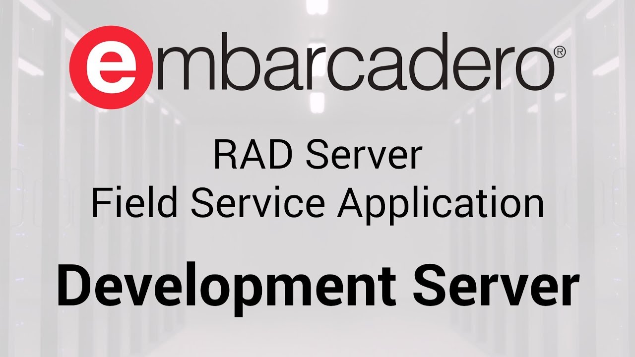 RAD Server Field Service Application: Development Server
