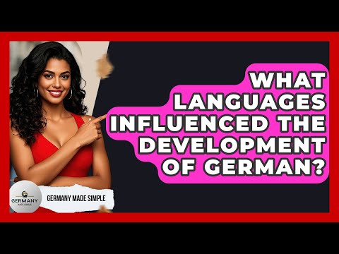 What Languages Influenced The Development Of German? - Germany Made Simple
