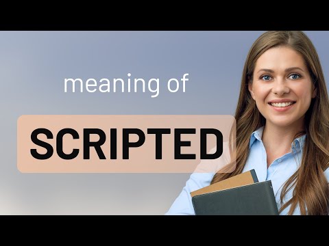 Exploring the Meaning of "Scripted"