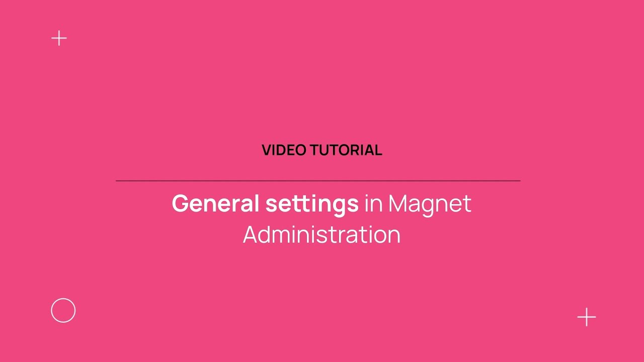 Additional settings in Magnet Administration: Managing general settings