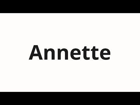 How to pronounce Annette