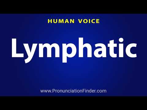 How To Pronounce Lymphatic