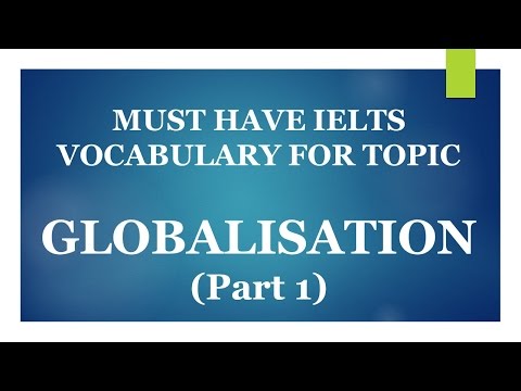 Must Have IELTS Band Vocabulary for Topic GLOBALISATION with Examples and Narration (Part 1)