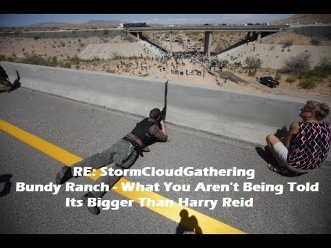 RE – StormCloudGathering – Bundy Ranch – What You’re Not Being Told ...