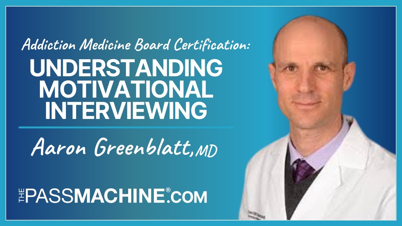 Addiction Medicine Board Certification: Understanding Motivational Interviewing