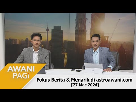 [LANGSUNG] #AWANIpagi | 27 Mac 2024