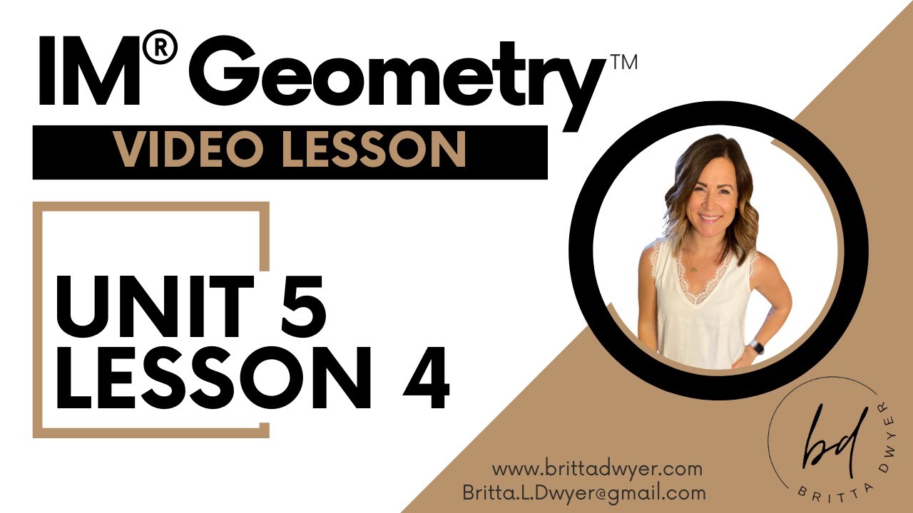 Unit 5 Lesson 4 Video Lesson IM® GeometryTM authored by Illustrative Mathematics®