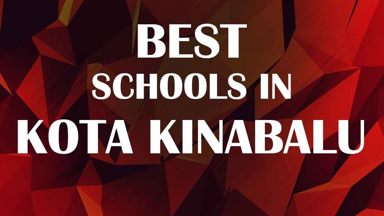 Best Schools around Kota Kinabalu, Malaysia