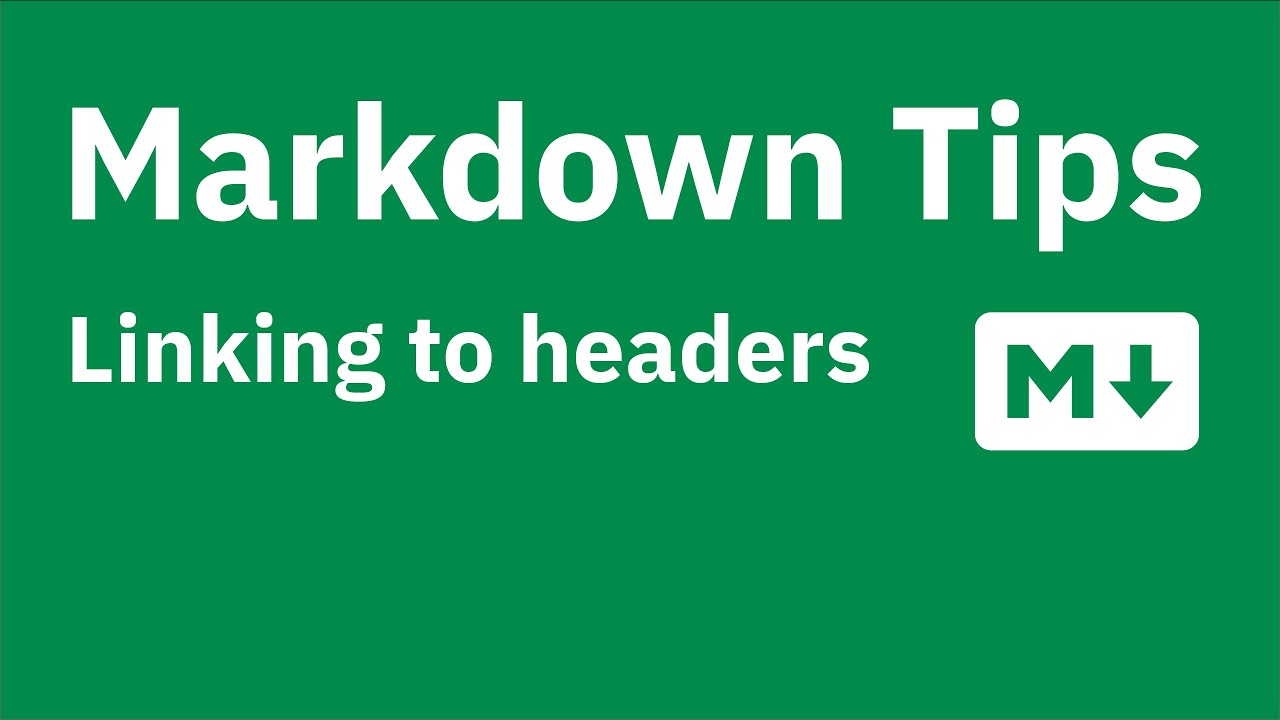 Markdown Tips — Creating links to sections / headers in the current document