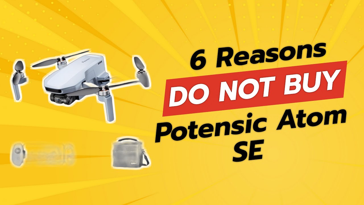 DON'T BUY Potensic Atom SE WITHOUT WATCHING THIS! (6 Reasons)