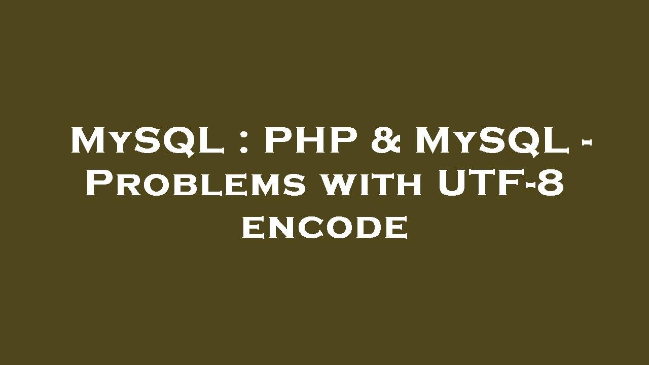 MySQL : PHP & MySQL - Problems with UTF-8 encode
