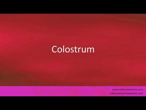 Pronunciation of the word(s) "Colostrum".