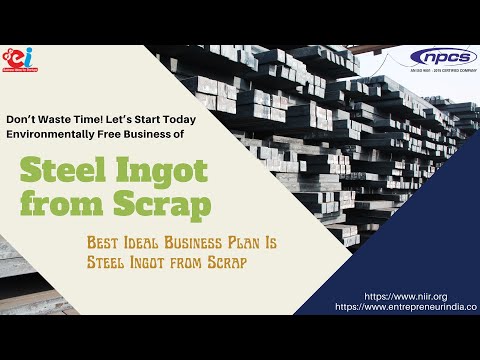 Start Your Own Business of Steel Ingot from Scrap | How to Setup Steel ...