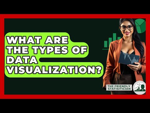 What Are The Types Of Data Visualization? - The Friendly Statistician