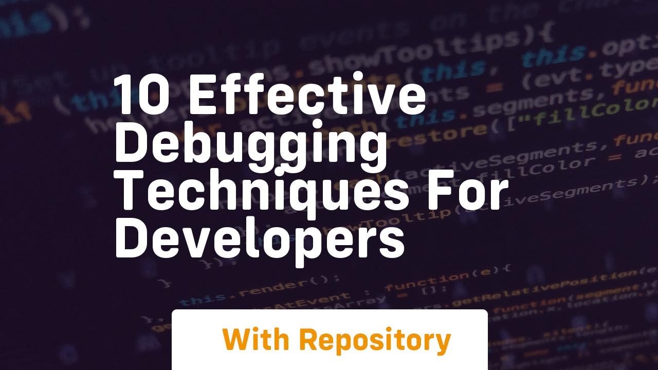 10 effective debugging techniques for developers