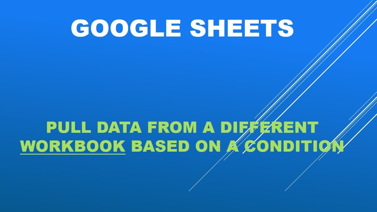 Google sheet pull data from a different workbook based on a condition.