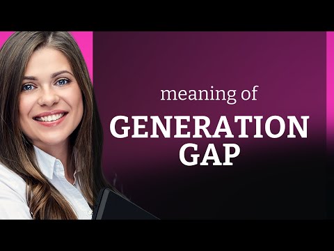Generation gap | what is GENERATION GAP definition