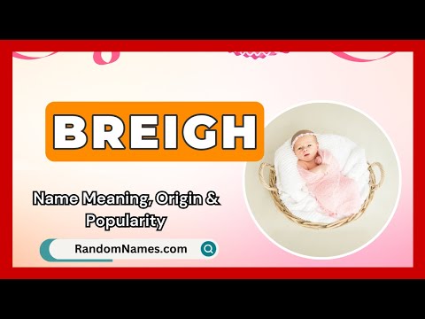 Breigh - Baby Girl Name Meaning, Origin & Popularity - RandomNames.com