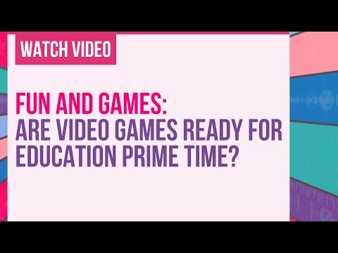 Fun and Games: Are Video Games Ready for Education Prime Time?