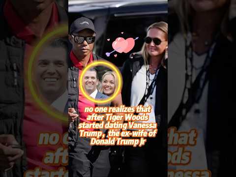 No one realizes that after Tiger Woods started dating Vanessa Trump, the ex-wife of Donald Trump Jr.