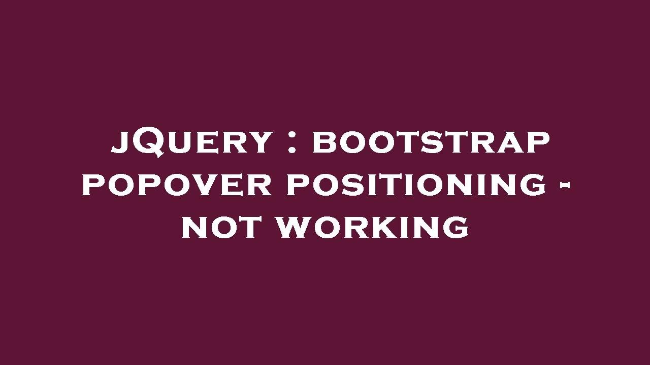 jQuery : bootstrap popover positioning - not working