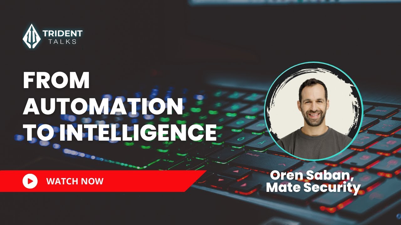 From Automation to Intelligence: Oren Saban, Mate Security