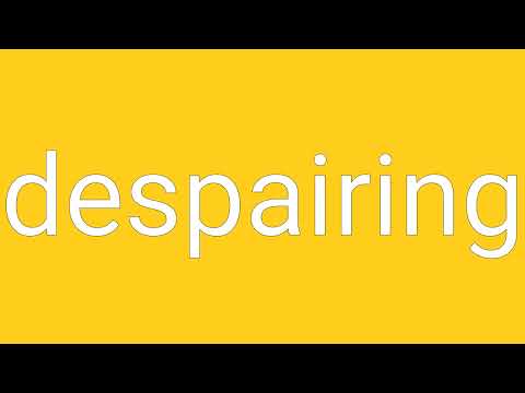 Despairing Definition & Meaning