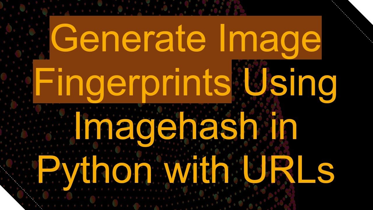 Generate Image Fingerprints Using Imagehash in Python with URLs