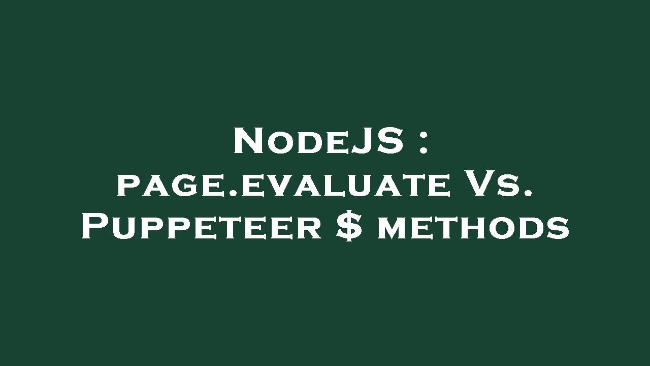 NodeJS : page.evaluate Vs. Puppeteer $ methods