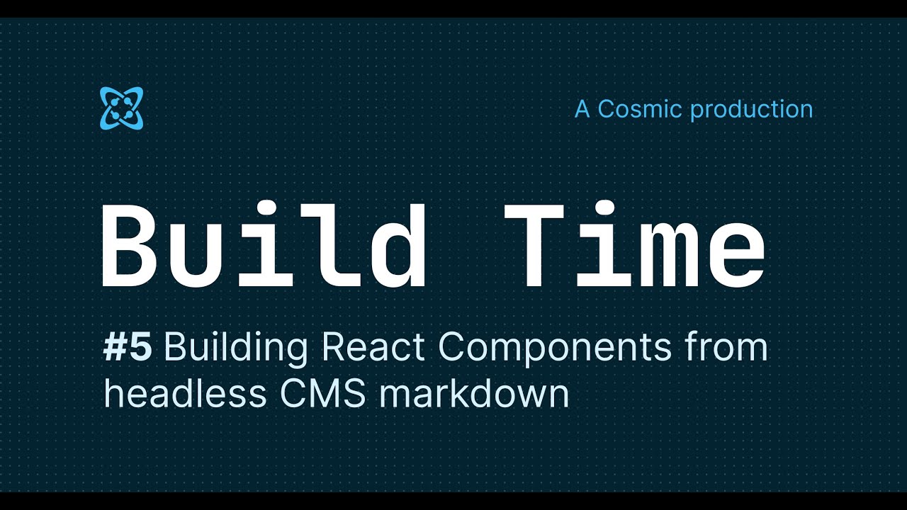 #5 - Build Time - Building React components from headless CMS markdown
